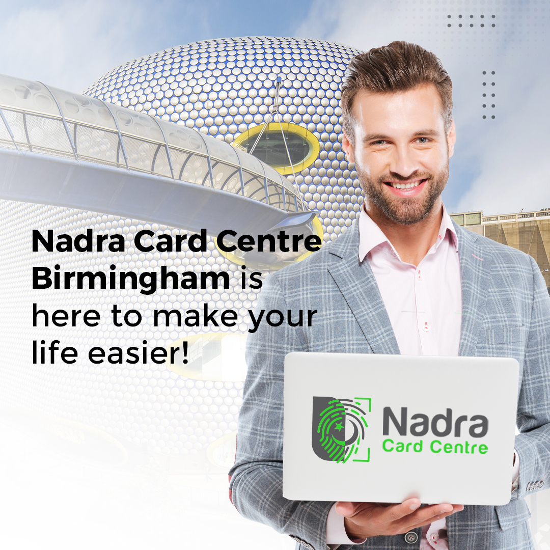 Apply Now Nadra Card Birmingham - Nadra Birmingham Office UK